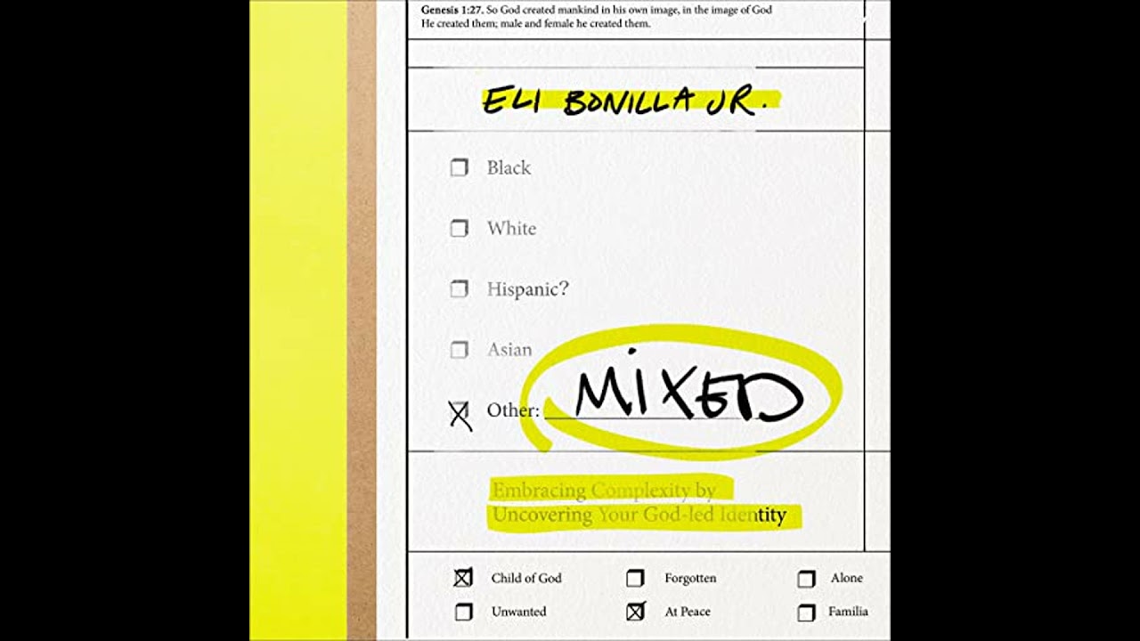 Mixed: Embracing Complexity by Uncovering Your God-led Identity by Eli Bonilla Jr. | Full Audiobook