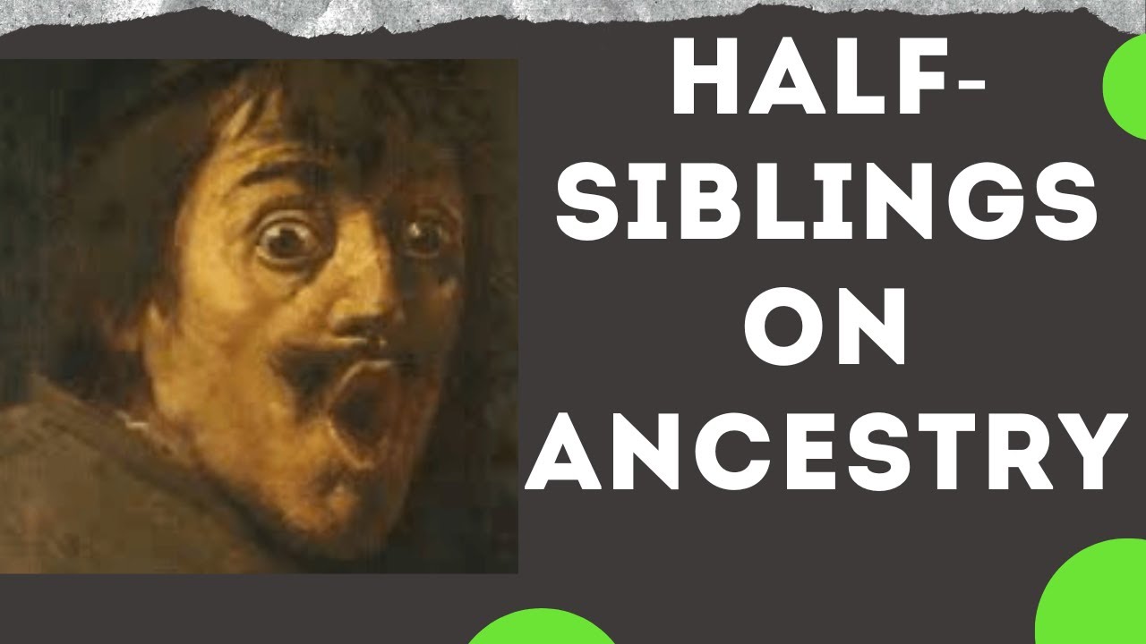 What Do Half-Siblings Look Like On Ancestry?