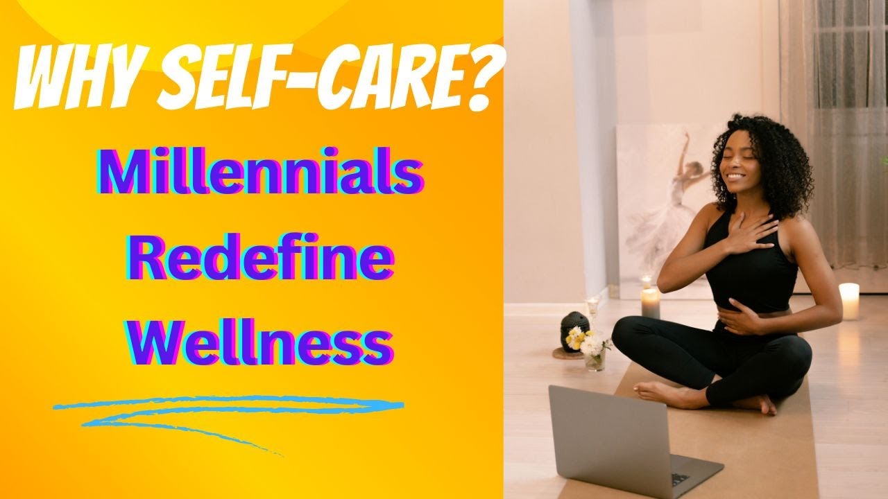Millennials and the Self Care Revolution