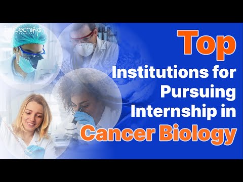 Top Institutions For Pursuing Internships in Cancer Biology