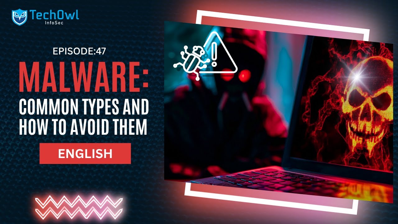 Malware: Common Types and How to Avoid Them | EP47 ENG | Techowl Infosec