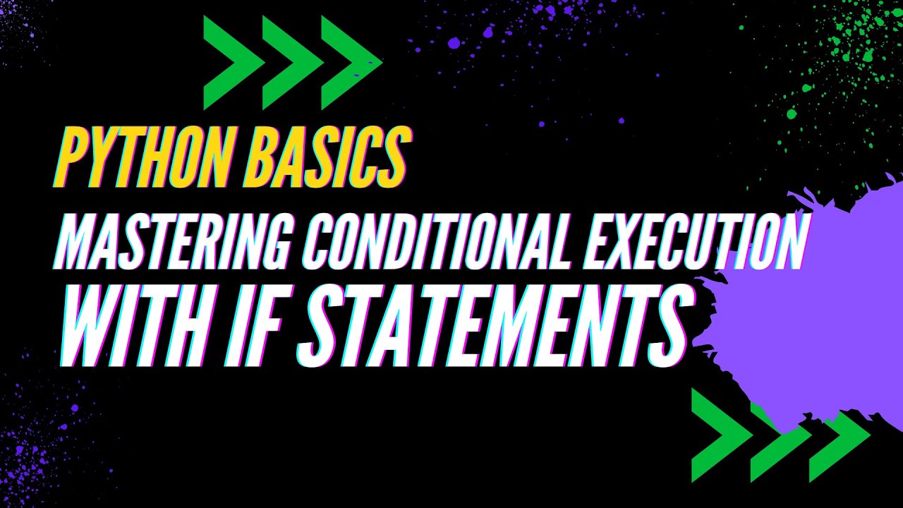 Python Basics Mastering Conditional Execution with If Statements