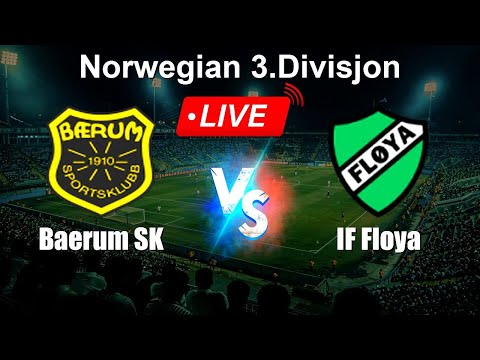🔴 LIVE: Baerum SK vs IF Floya - Live Score Today - Norwegian 3.Divisjon