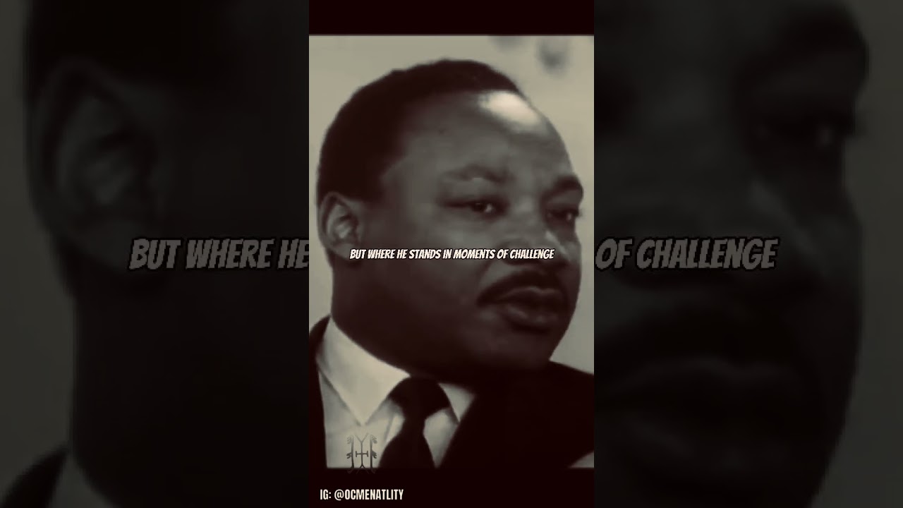 Martin Luther King Jr- The True Measure Of A Man Is Where He Stands In Moments Of Challenge