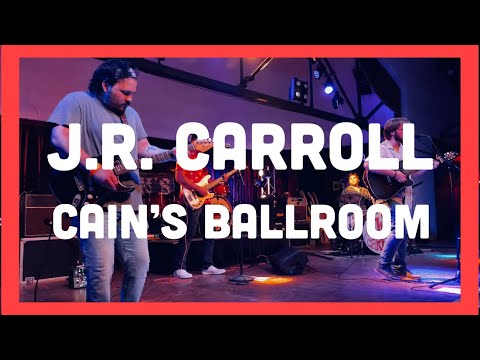 J.R.CARROLL - LIVE - CAIN’S BALLROOM (6/19/21)