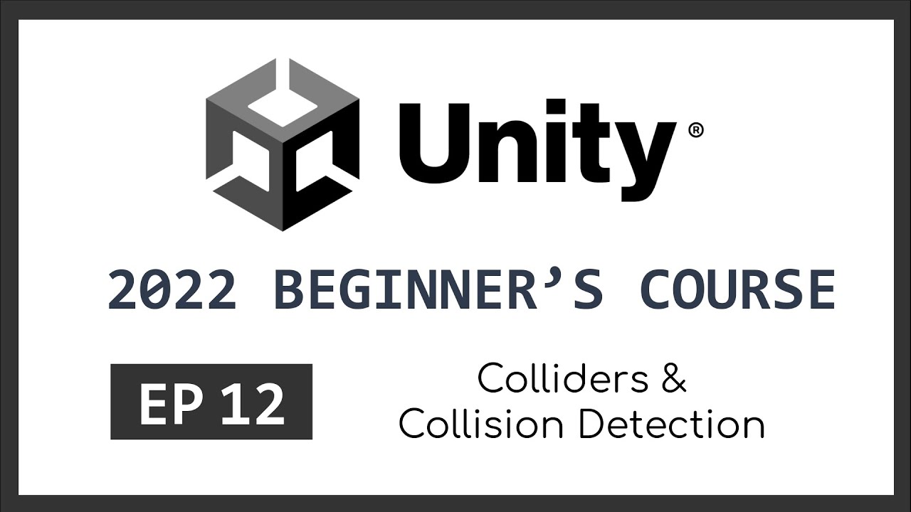 Colliders & Collision Detection | 2022 Unity Beginner's Course | EP 12