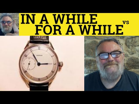 🔵 In a While vs For a While - In vs For - In a While Meaning - For a While Defined - For or In ESL