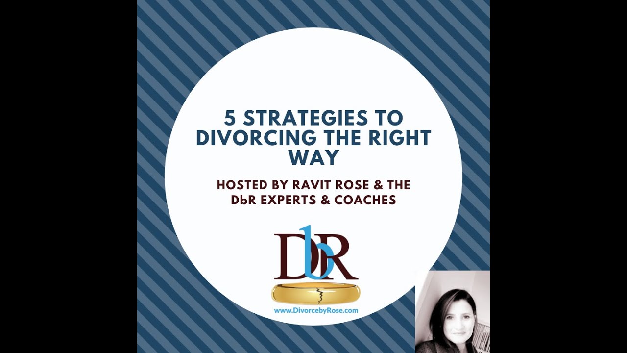 5 Key Strategies to Divorcing the RIGHT Way-shared by the Divorce by Rose experts & coaches