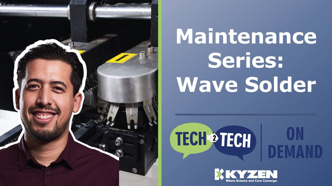 Maintenance Series: Wave Solder | KYZEN Tech 2 Tech