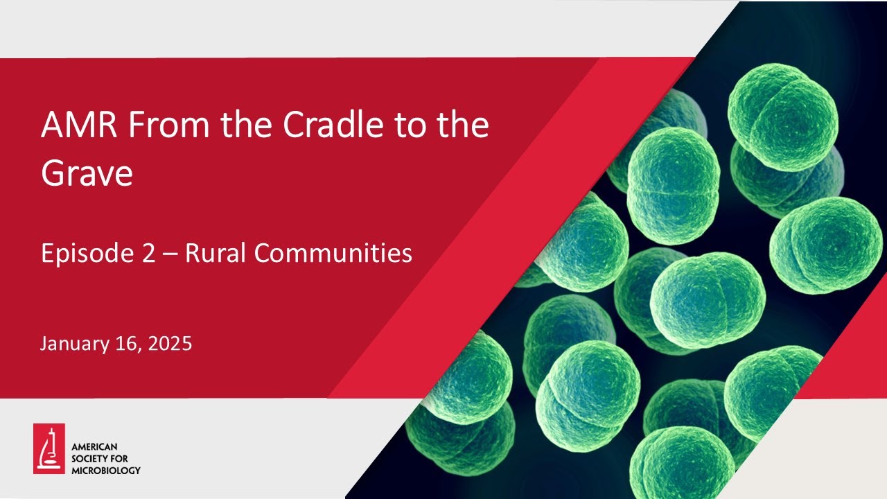 AMR From the Cradle to the Grave - Episode 2 – Rural Communities