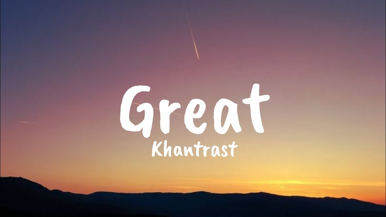 Khantrast - Great (Lyrics)