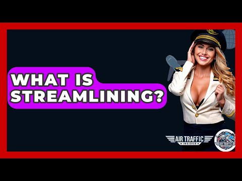 What Is Streamlining? - Air Traffic Insider