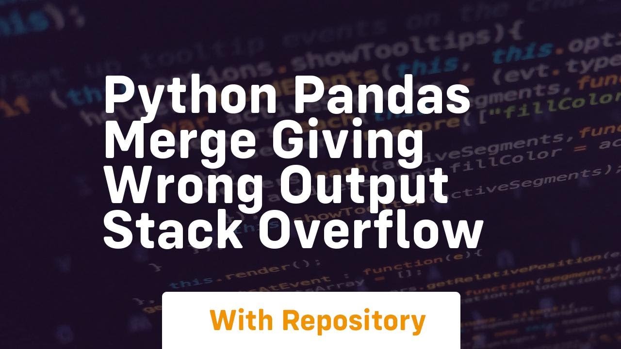 python Pandas merge giving wrong output Stack Overflow