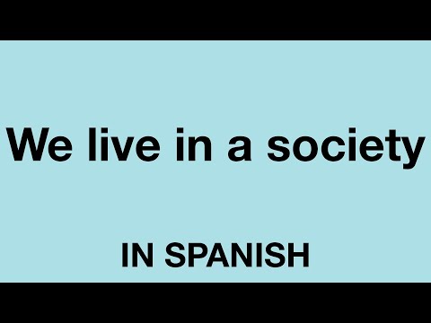 How To Say (We live in a society) In Spanish