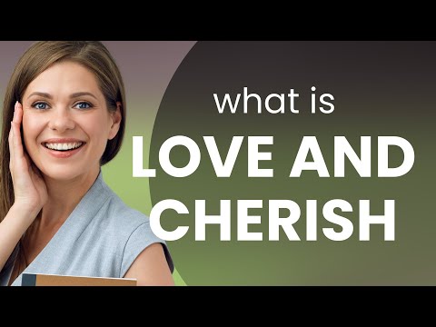 Understanding the Phrases "Love" and "Cherish" in English