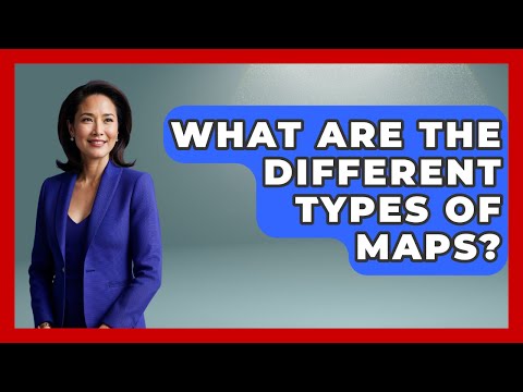 What Are The Different Types Of Maps? - The Collectibles Guide