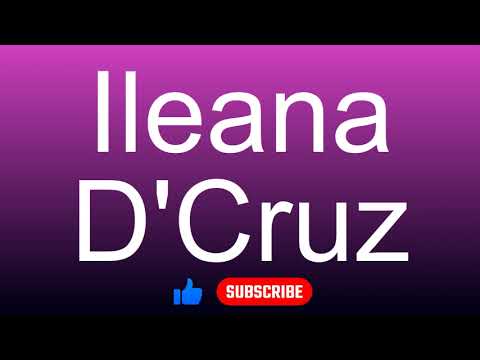 How to correctly pronounce - Ileana D'Cruz