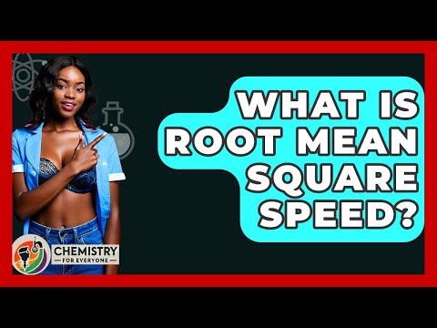 What Is Root Mean Square Speed? - Chemistry For Everyone