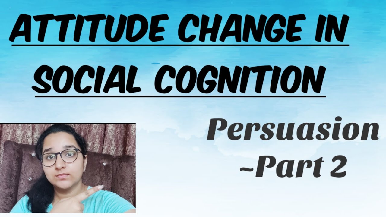 Understanding Attitude Change in Social Psychology: The Dual Process ...