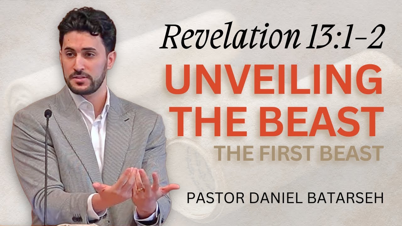 Unveiling The Beast (The First Beast) | Revelation 13:1-2 | Pastor Daniel Batarseh (Series)