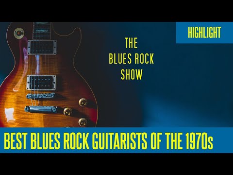 The Best Blues Rock Guitarists of the 1970s