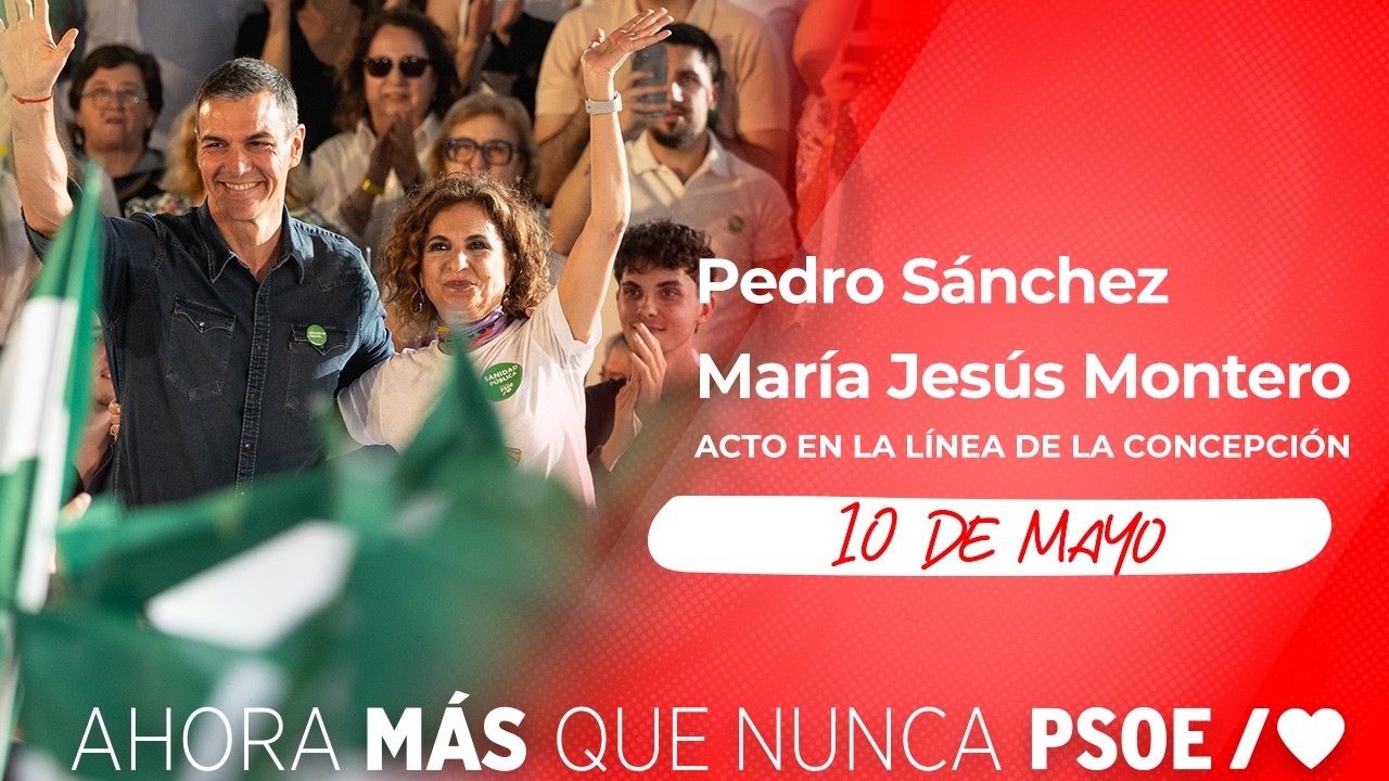 PSOE / Pedro Sánchez, María Jesús Montero en La Línea de la Concepción