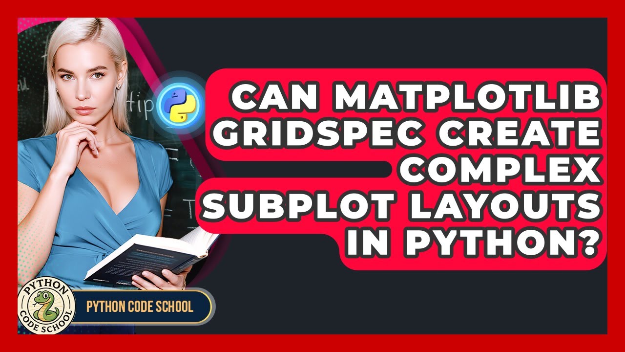 Can Matplotlib Gridspec Create Complex Subplot Layouts In Python? - Python Code School