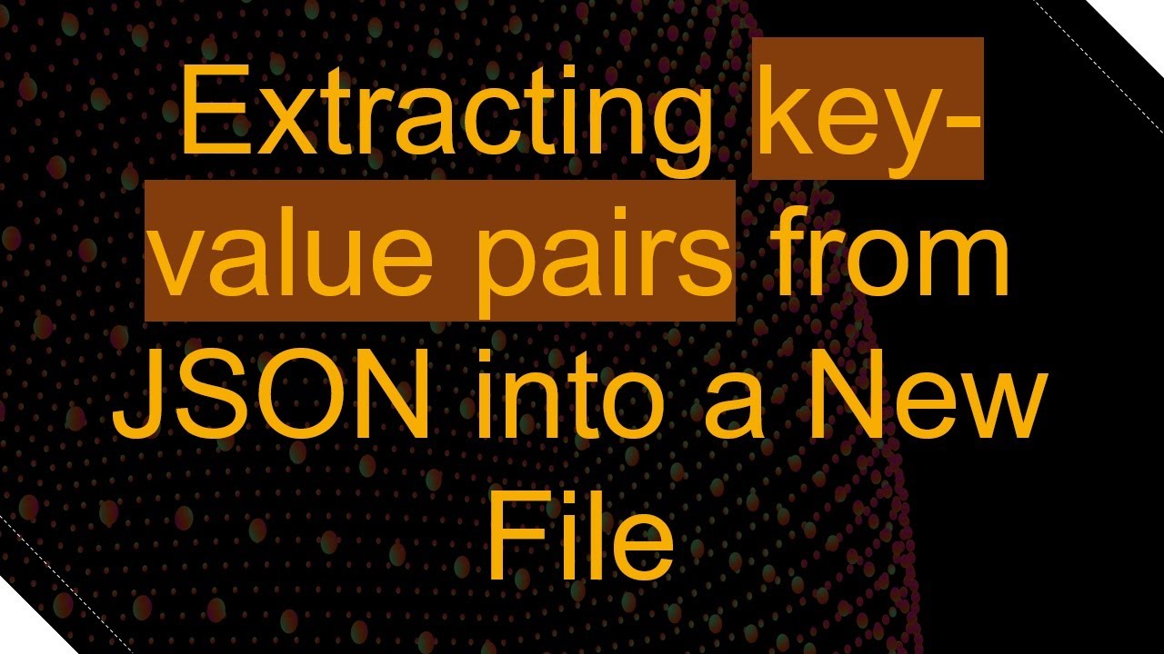Extracting key-value pairs from JSON into a New File