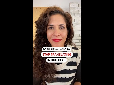 Do this if you want to stop translating in your head
