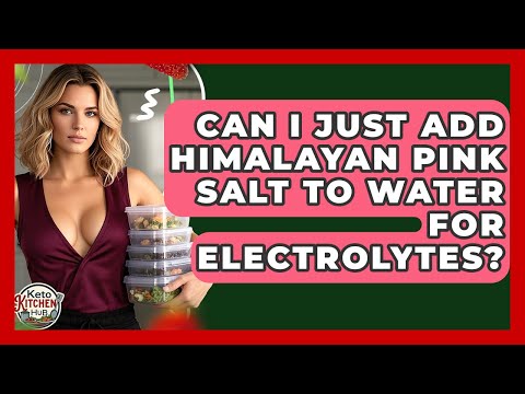 Can I Just Add Himalayan Pink Salt To Water For Electrolytes? - Keto Kitchen HQ