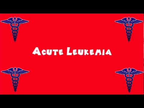 Pronounce Medical Words ― Acute Leukemia