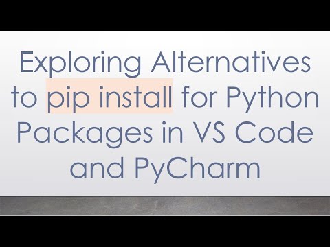 Exploring Alternatives to pip install for Python Packages in VS Code and PyCharm