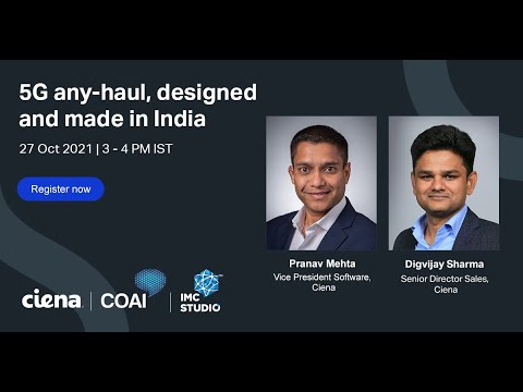COAI - Ciena - IMC Studio Webinar on 5G any-haul, designed and made in India
