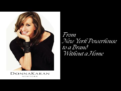 Case Study | Donna Karan - From New York Powerhouse to a Brand Without a Home