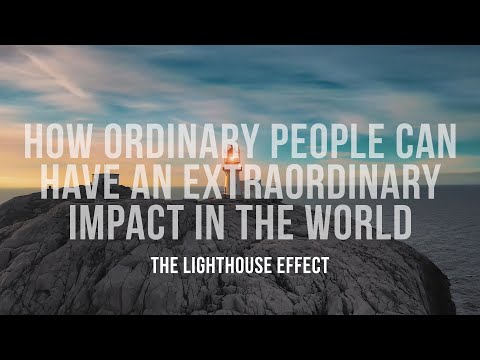 The Lighthouse Effect: How Ordinary People Can Have an Extraordinary Impact in the World