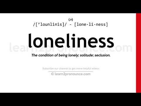 Pronunciation of Loneliness | Definition of Loneliness