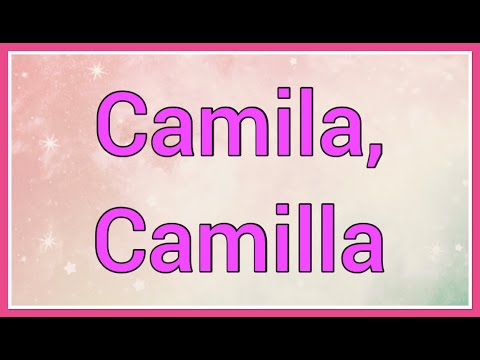 Camila, Camilla | Name Origin Variations