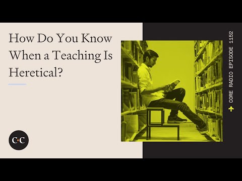 How Do You Know When a Teaching Is Heretical?