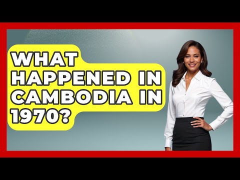 What Happened In Cambodia In 1970? - Exploring Southeast Asia