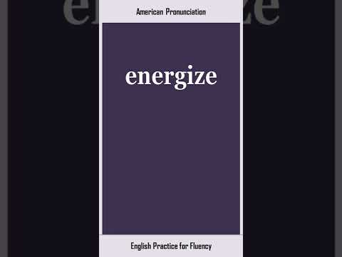 energize, How to Say or Pronounce ENERGIZE in American, British English, Pronunciation