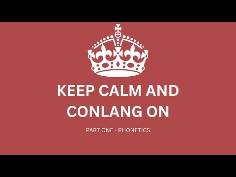 Conlang 101: A Bite-Sized Video about Phonology that Will Help You Make a Language