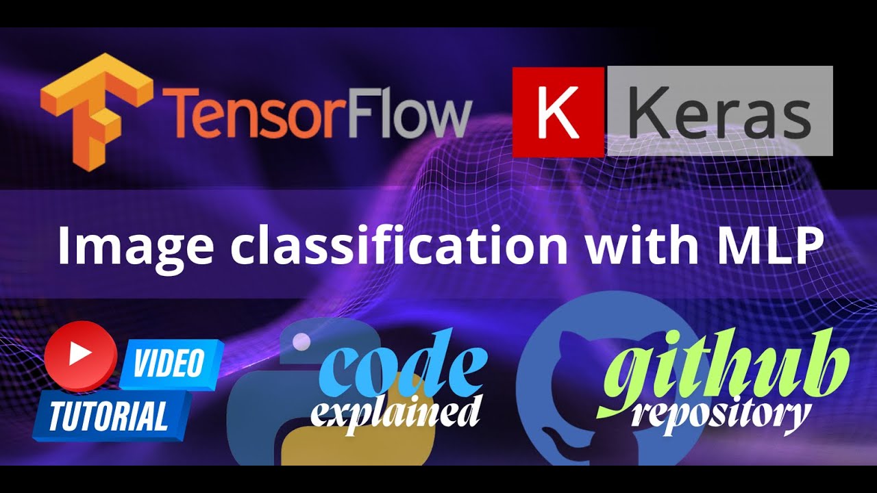 Keras & TensorFlow Tutorial - Image classification with MLP - Code explained line by line