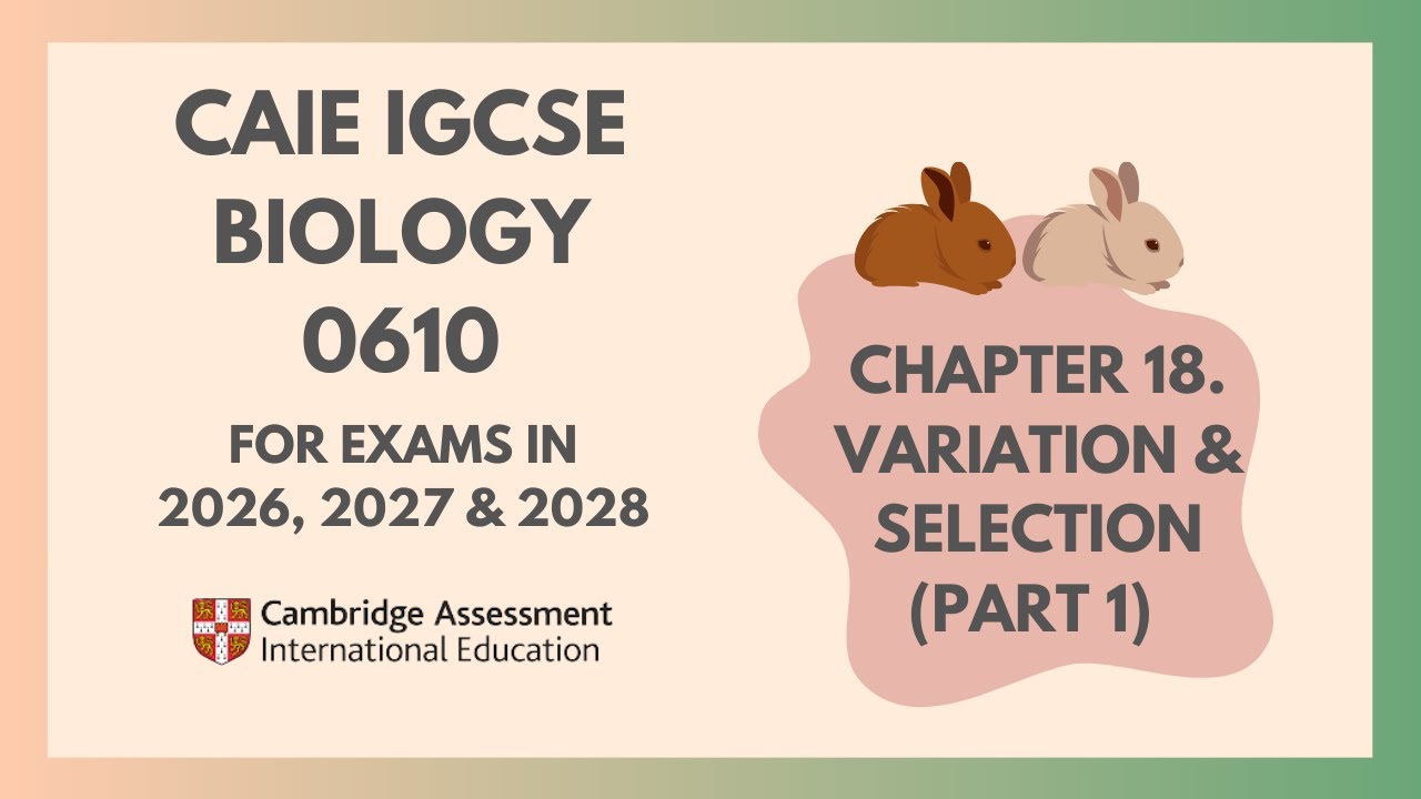 18. Variation and Selection(Part 1)(1/2)(Cambridge IGCSE Biology 0610 for exams in 2026,2027, 2028)