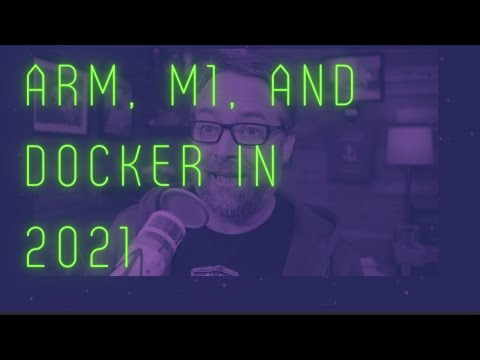 Arm, M1, and Docker in 2021: DevOps and Docker Live Show (Ep 106)