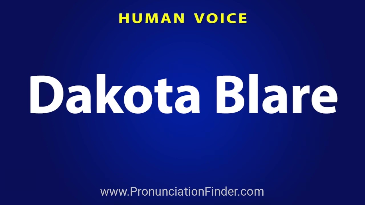 How To Pronounce Dakota Blare
