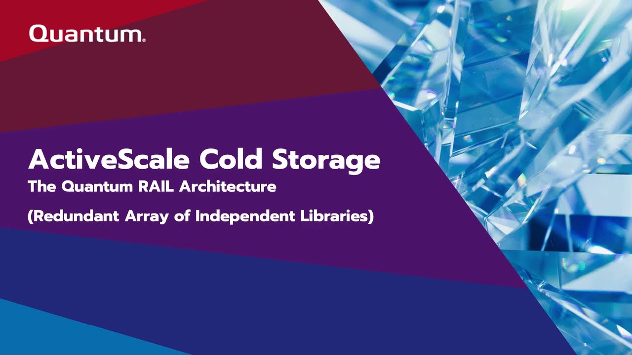 ActiveScale Cold Storage The Quantum RAIL Architecture