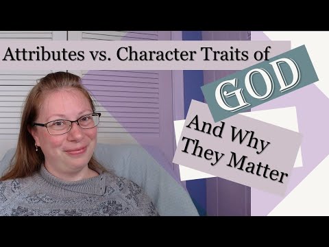 God’s Attributes vs. God’s Character Traits: A Quick Overview