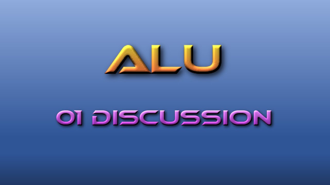 Computing Fundamentals Tutor ALU 01: Discussion