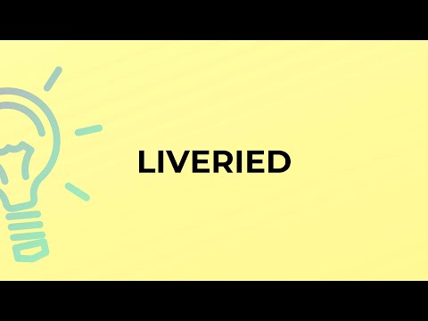 What is the meaning of the word LIVERIED?