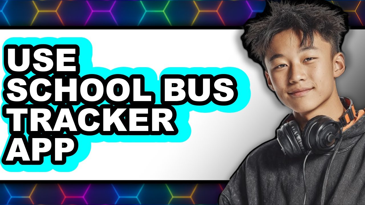 How to Use School Bus Tracker App 2025 - Easy Guide